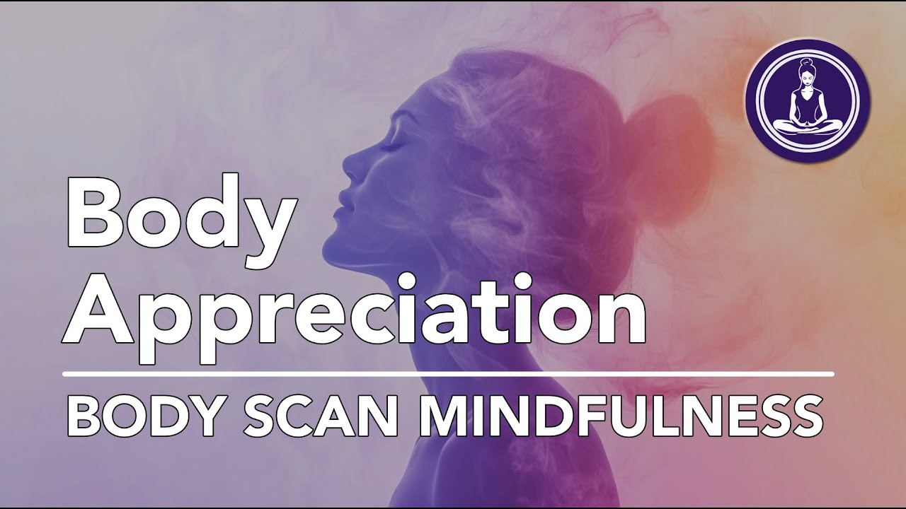 Body Appreciation | Body Scan Mindfulness | Self-care Saturdays - YouTube