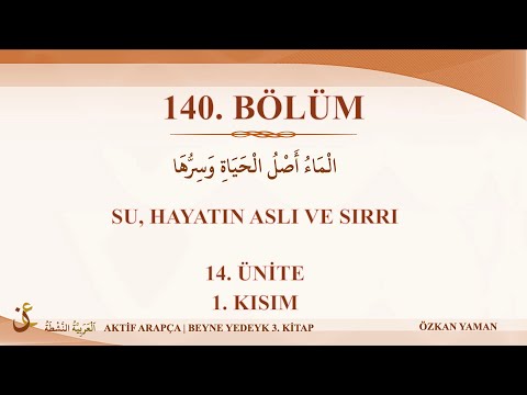 AKTİF ARAPÇA 140 - BEYNE YEDEYK 3.CİLT - 14. ÜNİTE (SU, HAYATIN ASLI VE SIRRI) - 1. KISIM