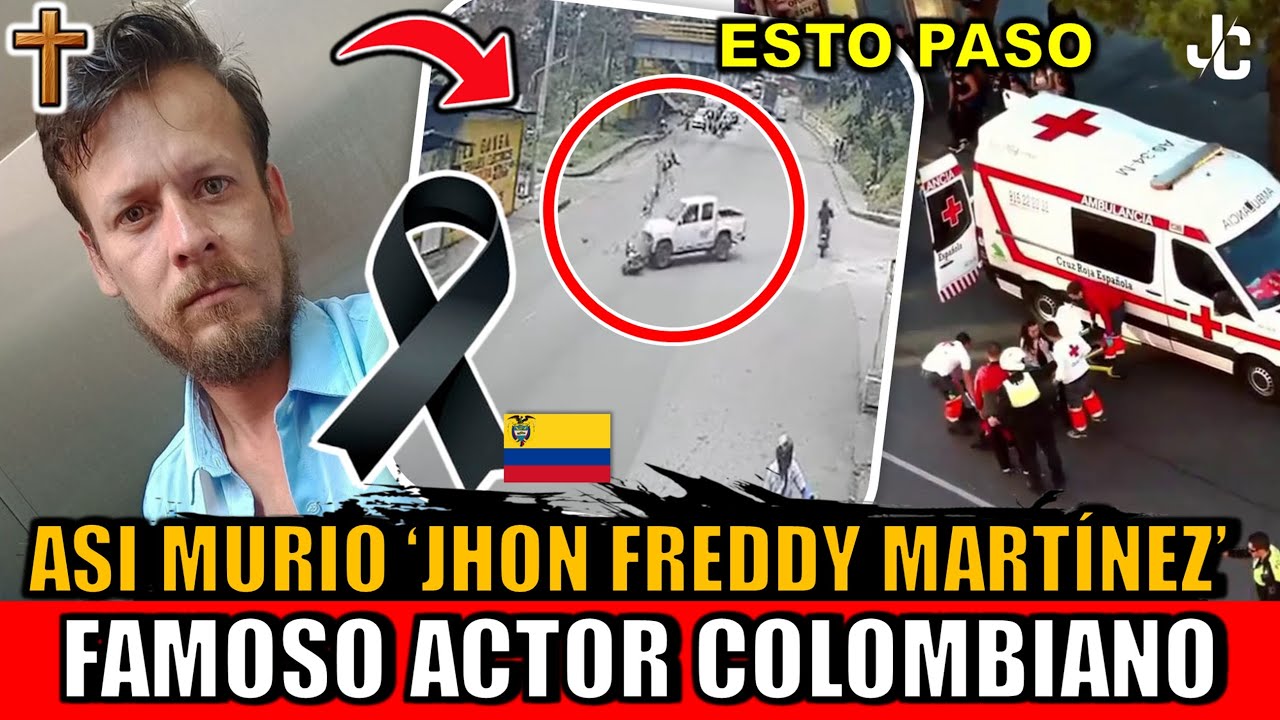 ️ Asi MURIO Jhon Freddy Martínez ACTOR colombiano Acc1dent3 ¿Qué pasó ...