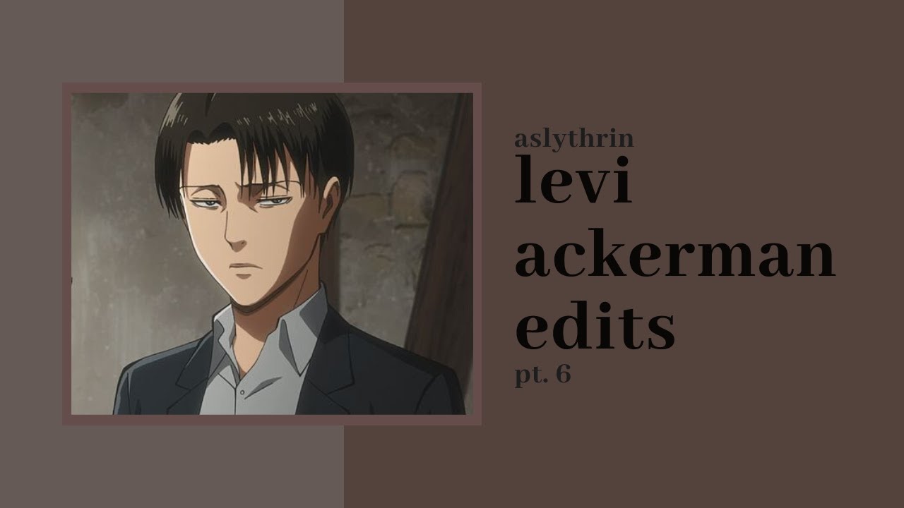 levi ackerman edits || pt. 6 - YouTube