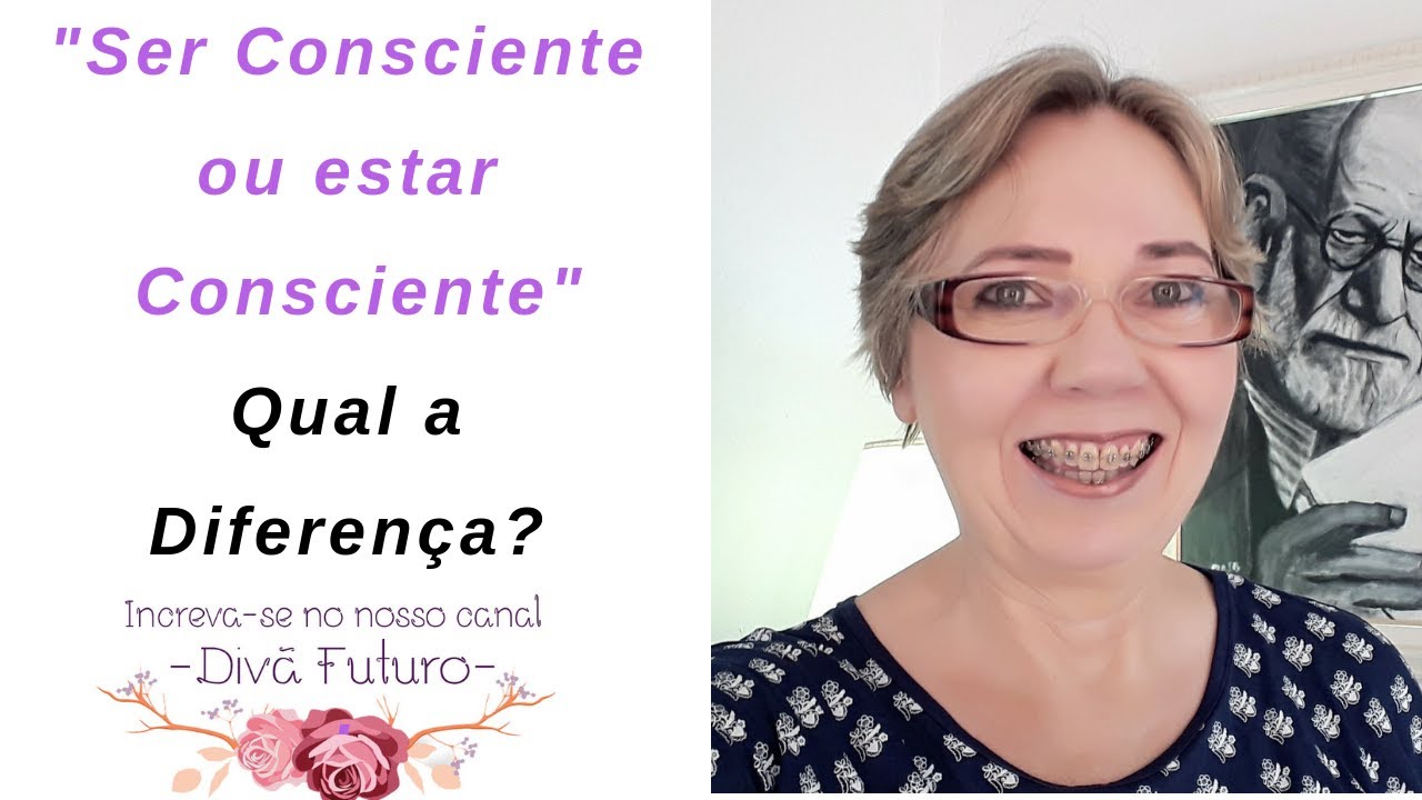 Ser Consciente ou Estar Consciente, qual a diferença? - YouTube