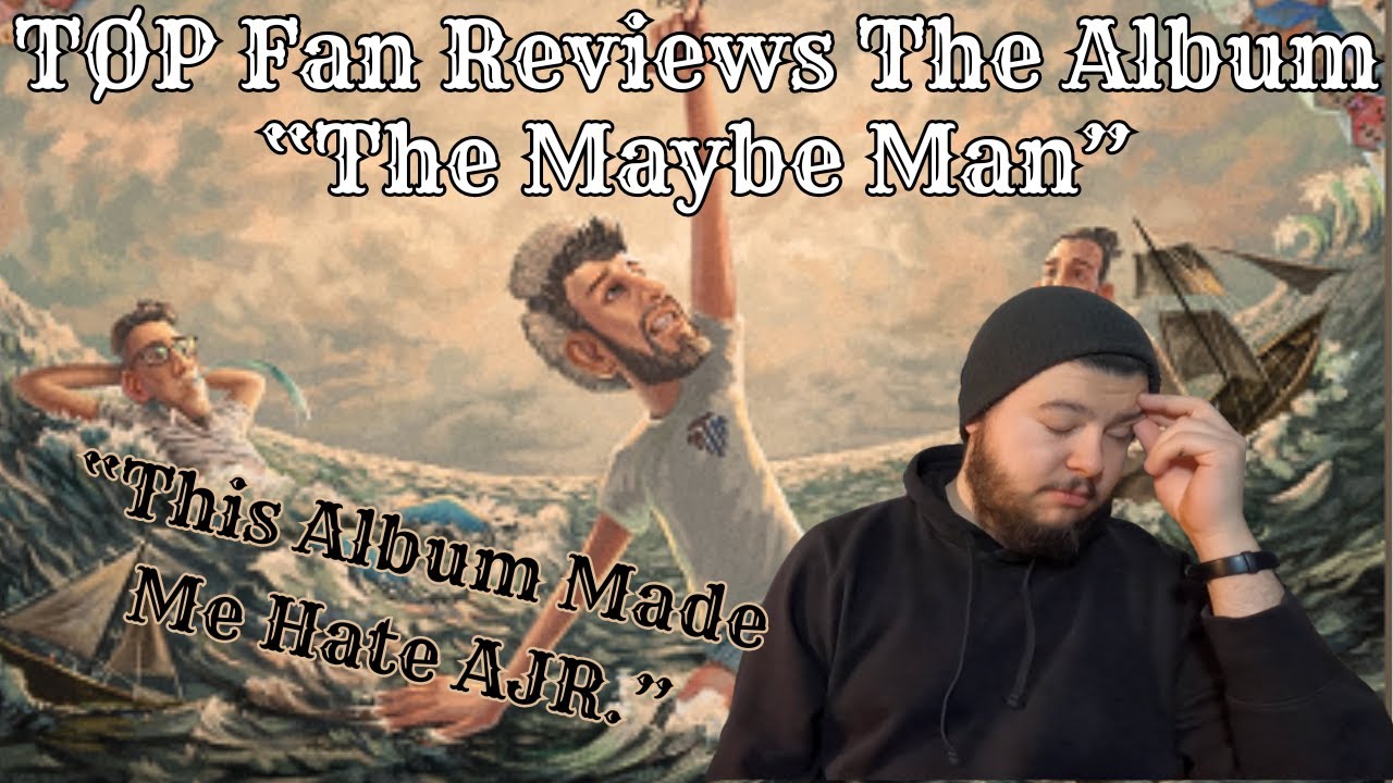TØP Fan Reviews AJR's "The Maybe Man" Track By Track | JLAndersonMusic ...