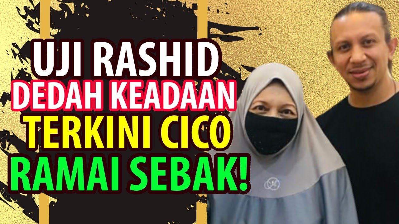 Terkini! Uji Rashid Dedah Keadaan Terkini Cico! Ramai Sebak! - YouTube