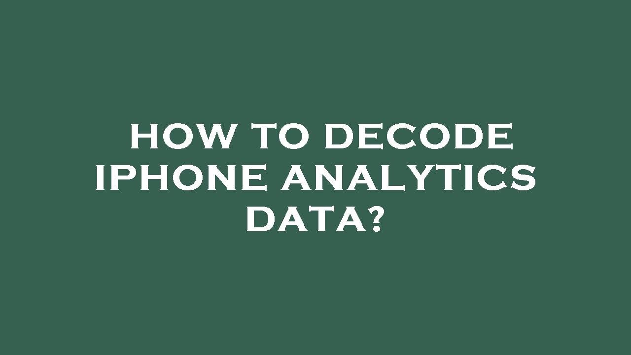 How to decode iphone analytics data? - YouTube
