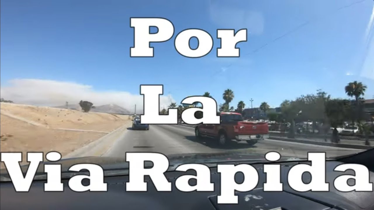 Recorrido por la VIa Rapida Tijuana BC Agosto 2023 - YouTube