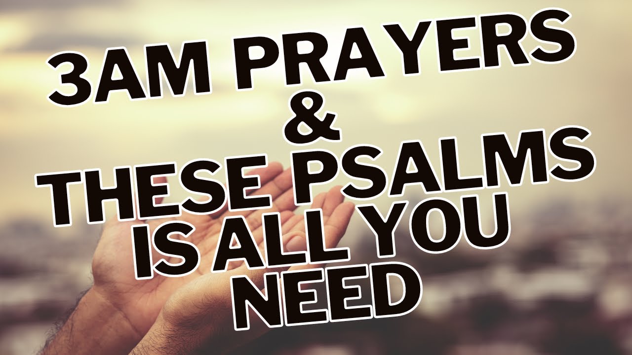 This 3 AM prayers with these Psalms is what you need - YouTube