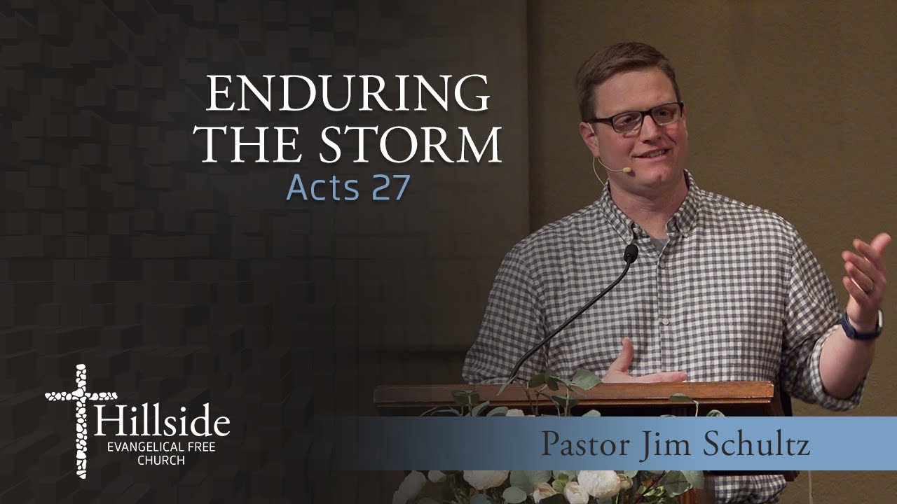 Enduring the Storm - Acts 27 - Pastor Jim Schultz - YouTube