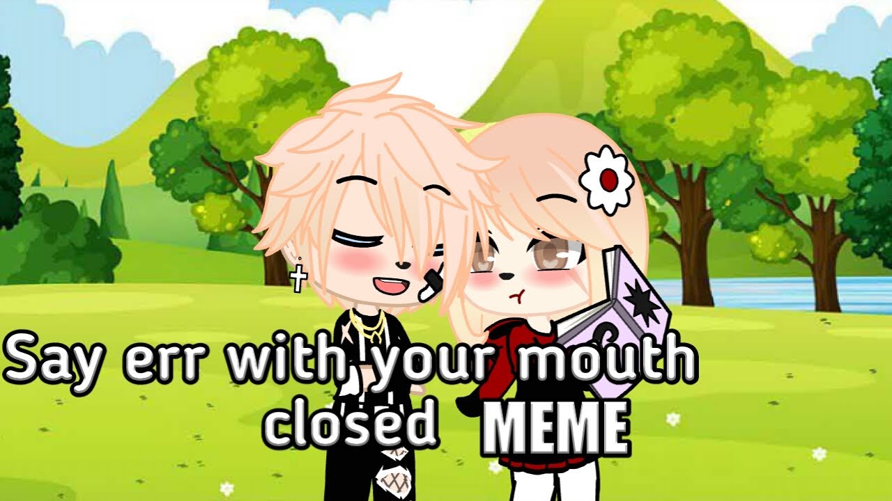 Can you say 'err' with your Mouth Closed? ||MEME|| - YouTube