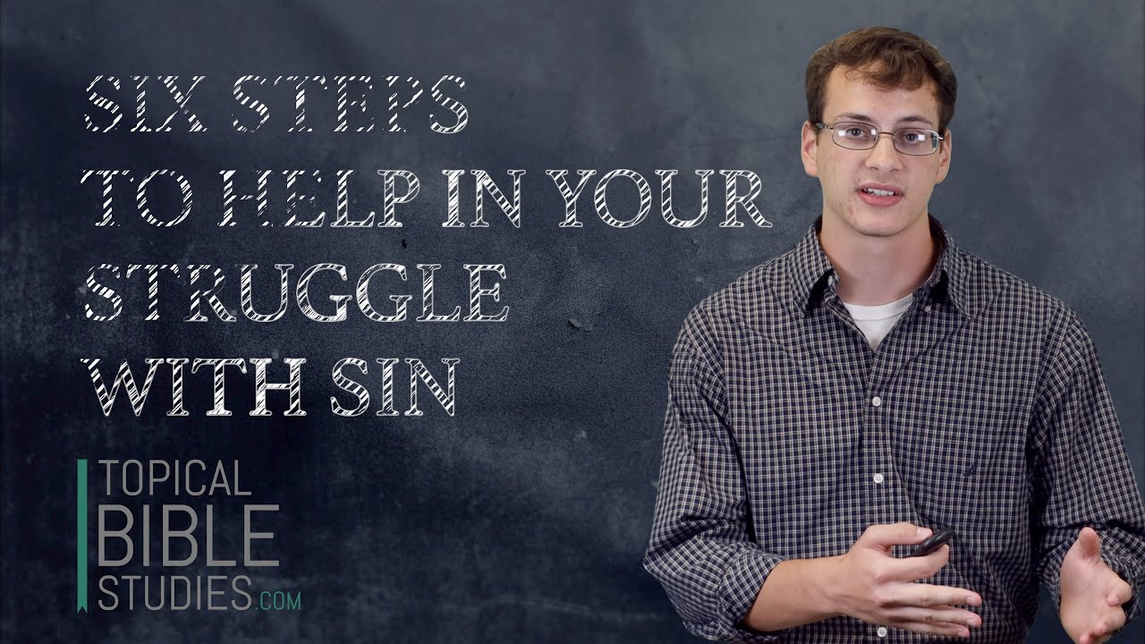 6 Steps To Help In Your Struggle With Sin - YouTube
