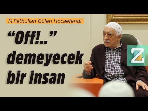“Off!..” Demeyecek Bir İnsan | Mizan | M. Fethullah Gülen Hocaefendi