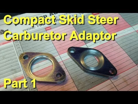 Small Skid Steer Carburetor Adapter Part 1 - YouTube