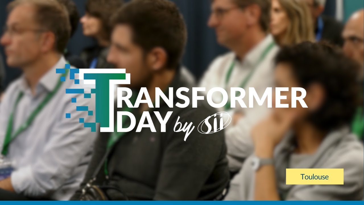 Transformer Day by SII - La 8e édition a eu lieu à Toulouse ! - YouTube