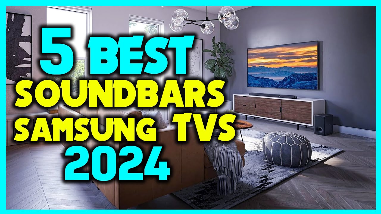 Top 5 - Best Soundbars For Samsung TVs 2024 - Best TV Soundbar 2024 ...