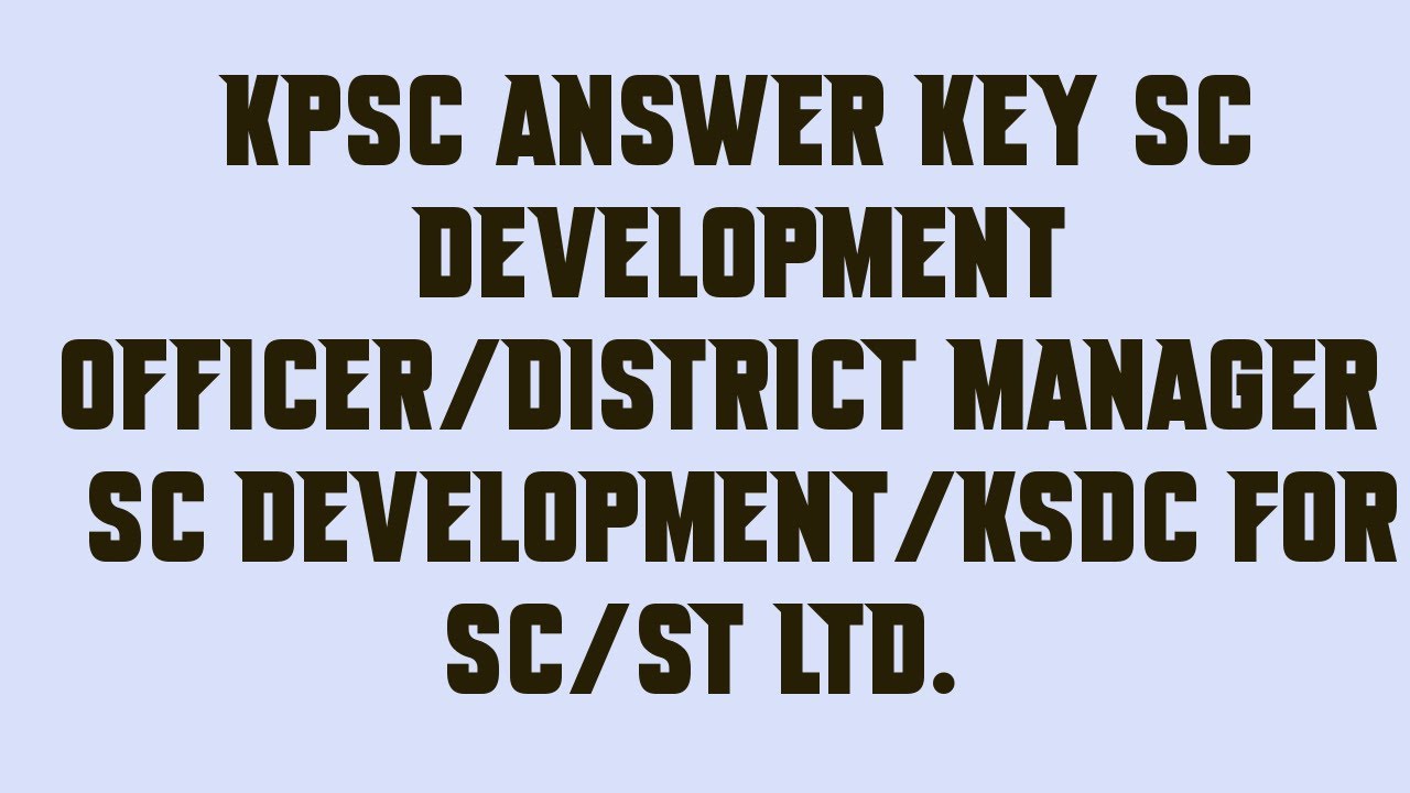 KPSC Answer Key SC DEVELOPMENT OFFICER|DISTRICT MANAGER SC DEVELOPMENT ...