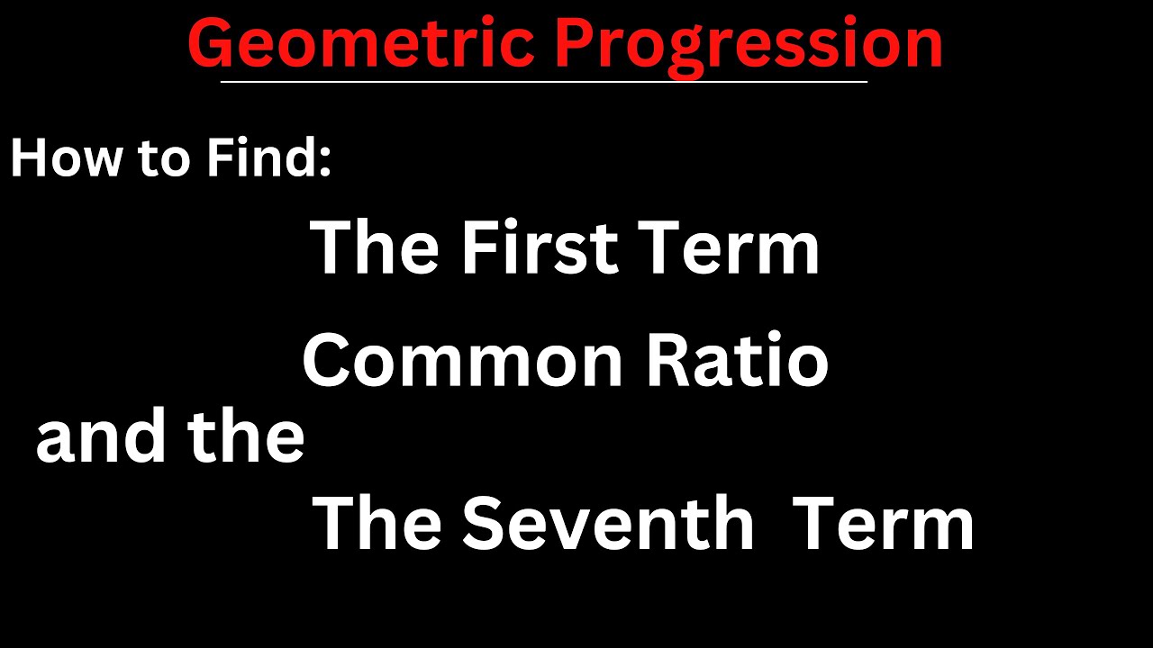 How to First Term and Common Ratio of a Geometric Progression | GP ...
