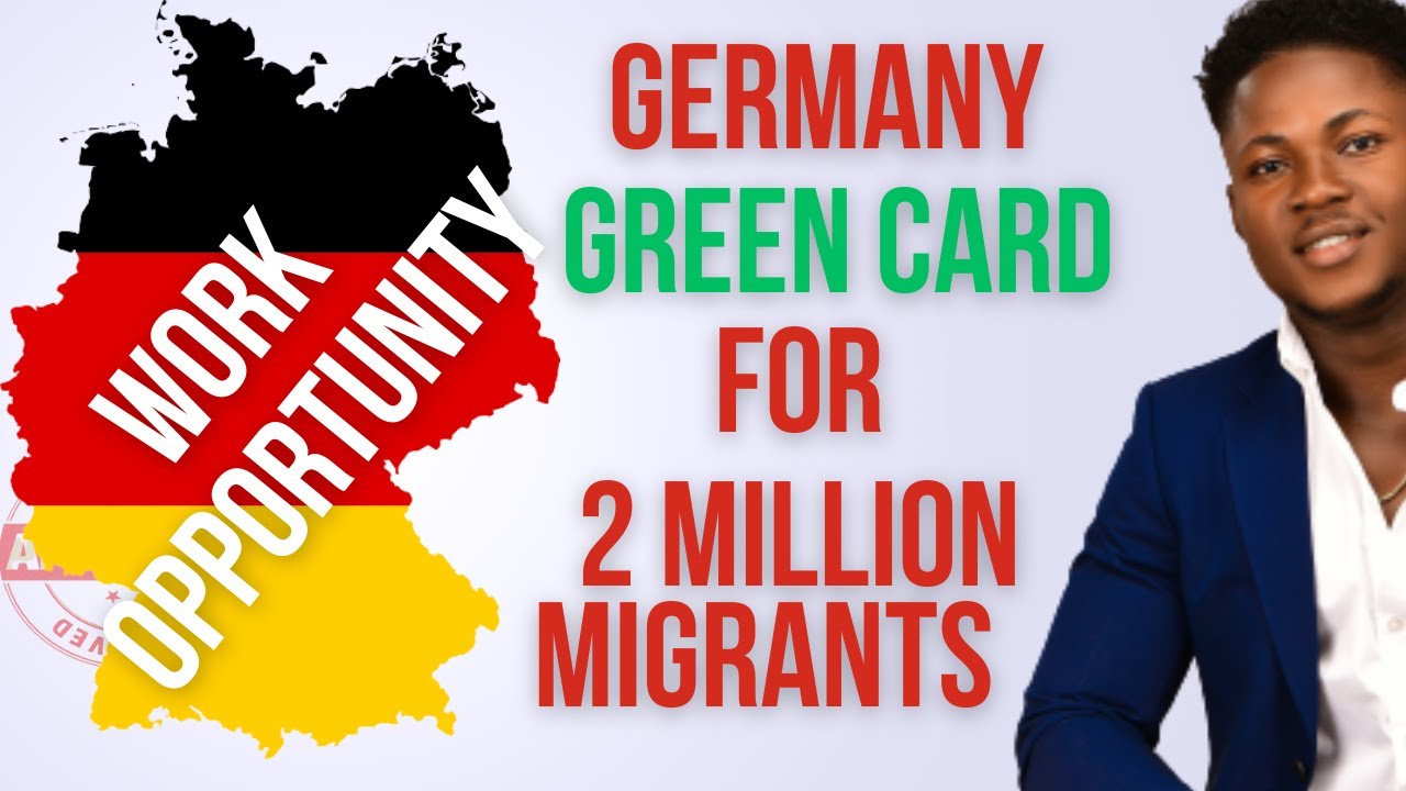 GERMANY GREEN CARD FOR SKILLED MIGRANTS, SLOT FOR 2 MILLION PEOPLE ...