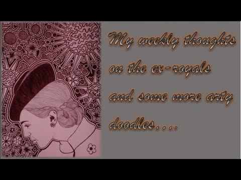 My weekly thoughts on the ex royals and some more arty doodles - YouTube