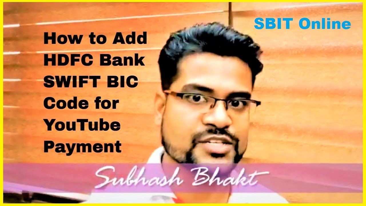 How To Add HDFC Bank SWIFT BIC Code For YouTube Payment YouTube how-to-add-hdfc-bank-swift-bic-code-for-youtube-payment-youtube