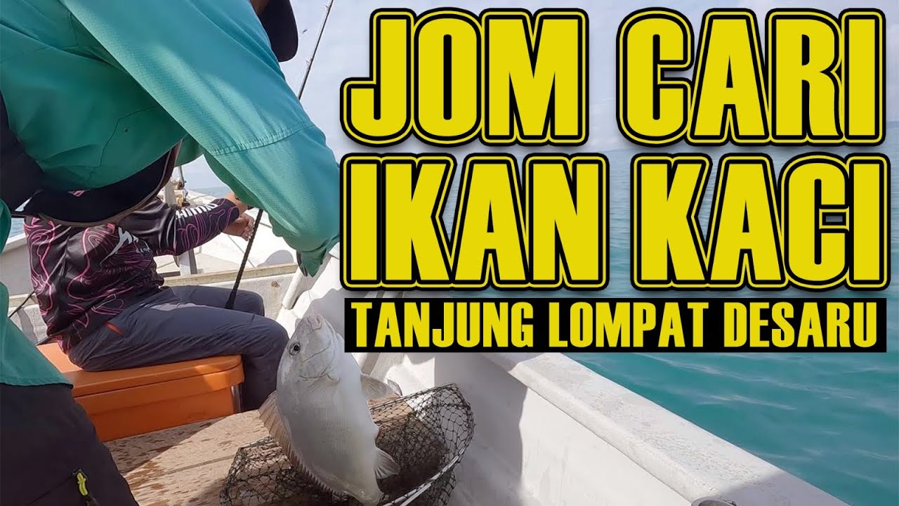 JOM CARI IKAN KACI | Tg Lompat, Desaru - YouTube