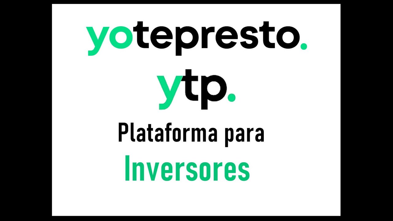 Yotepresto Plataforma de Inversión - YouTube