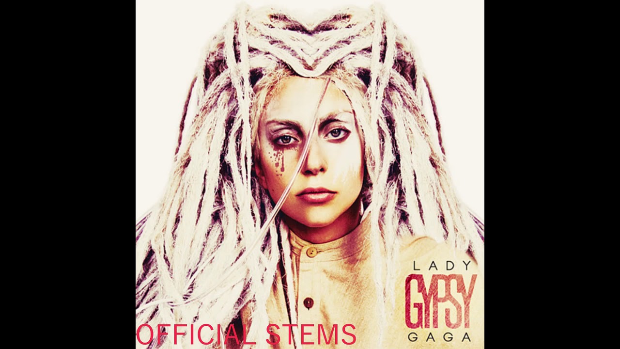 Lady Gaga - Gypsy(OFFICIAL STEMS!) - YouTube
