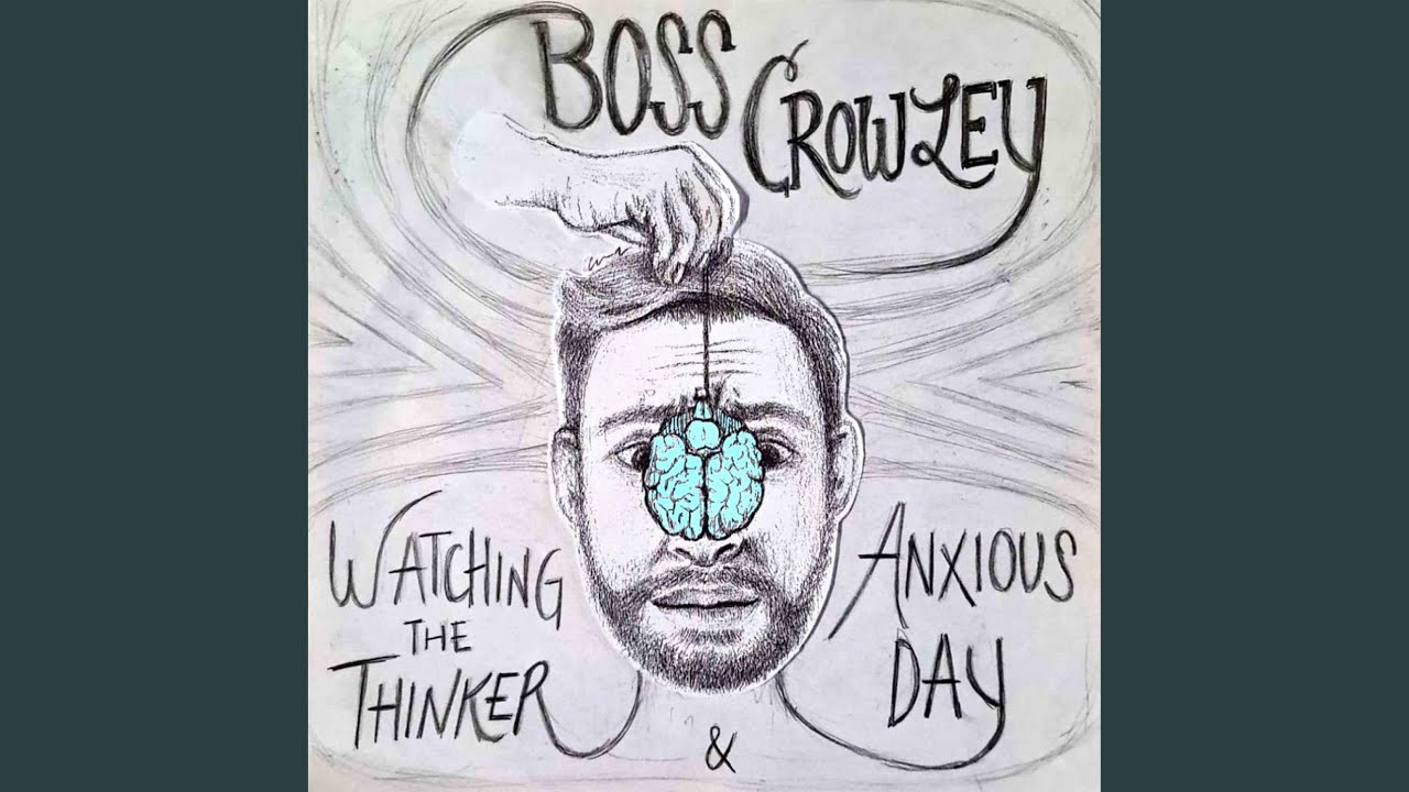 Watching the Thinker - Boss Crowley: Song Lyrics, Music Videos & Concerts