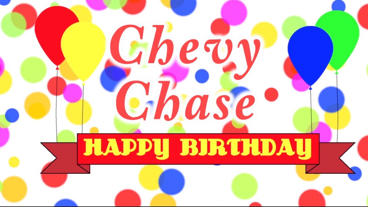 Happy Birthday Chevy Chase Song - YouTube