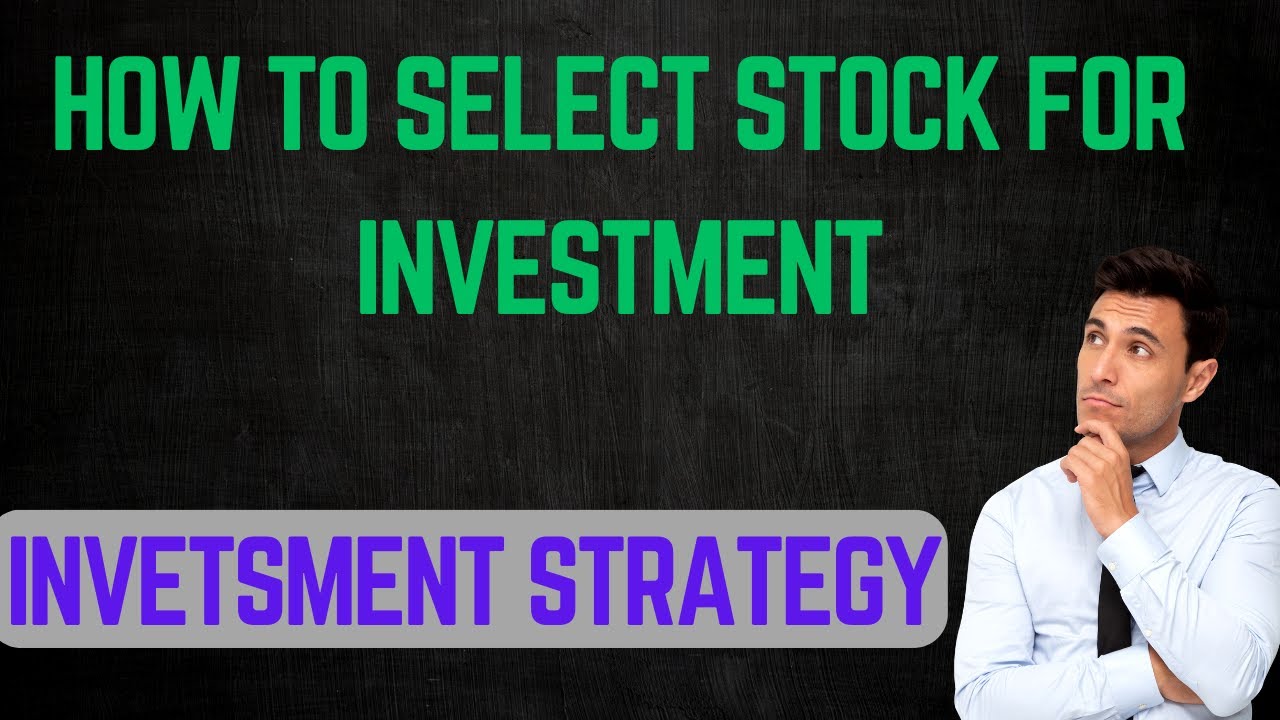 How to Select Stock for Investment | Investment in Stock for Beginners ...
