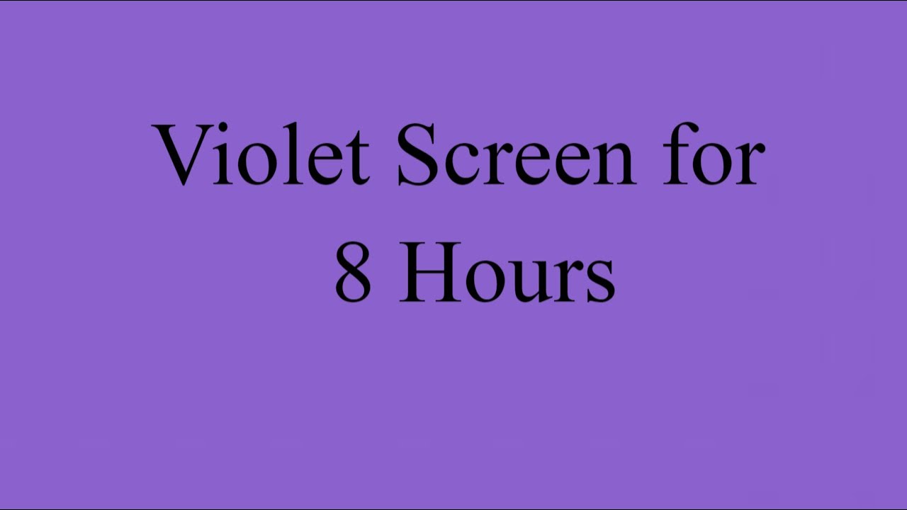 Violet Screen for 8 Hours - YouTube