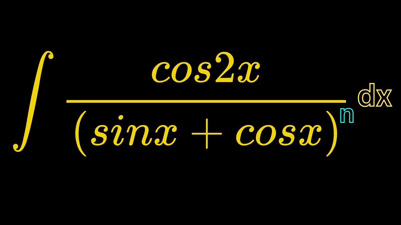 Integral of cos2x/(sinx+cosx)^n dx - YouTube