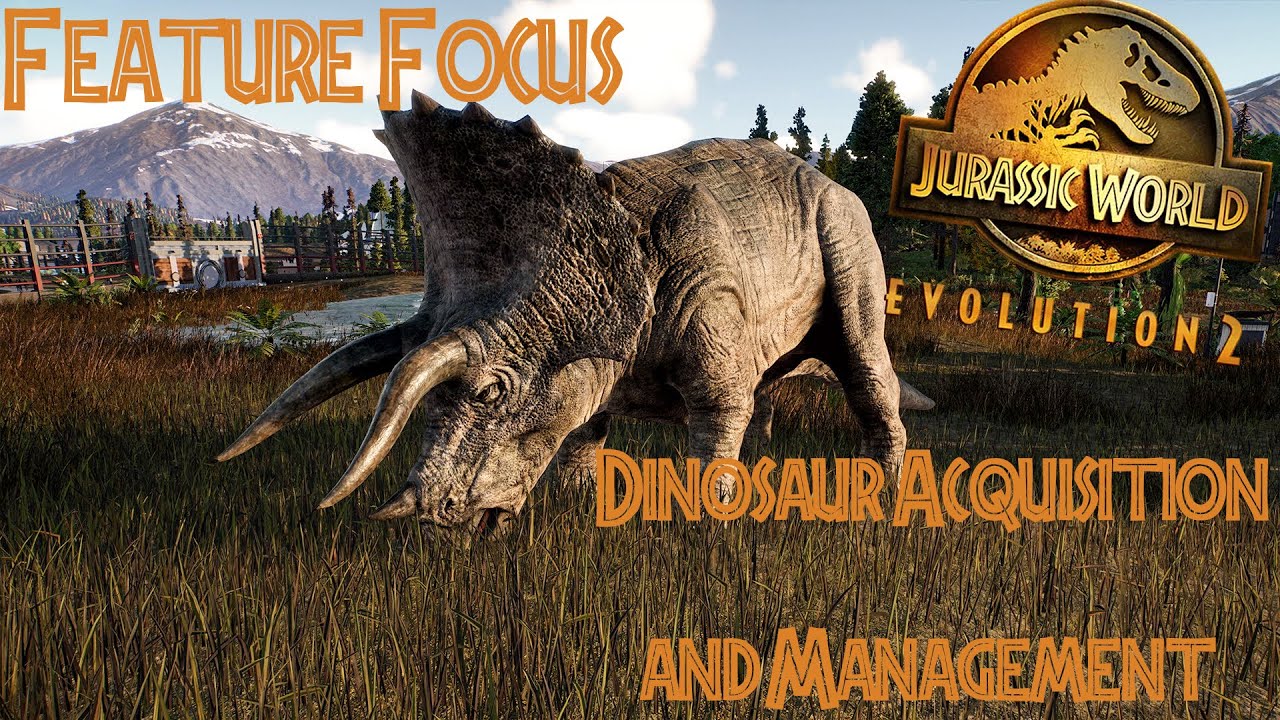 Jurassic World Evolution 2: Feature Focus - Dinosaur Acquisition and ...