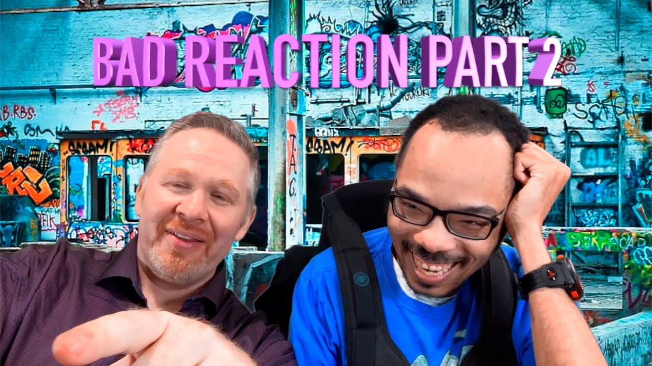 BAD REACTION PART 2 - YouTube