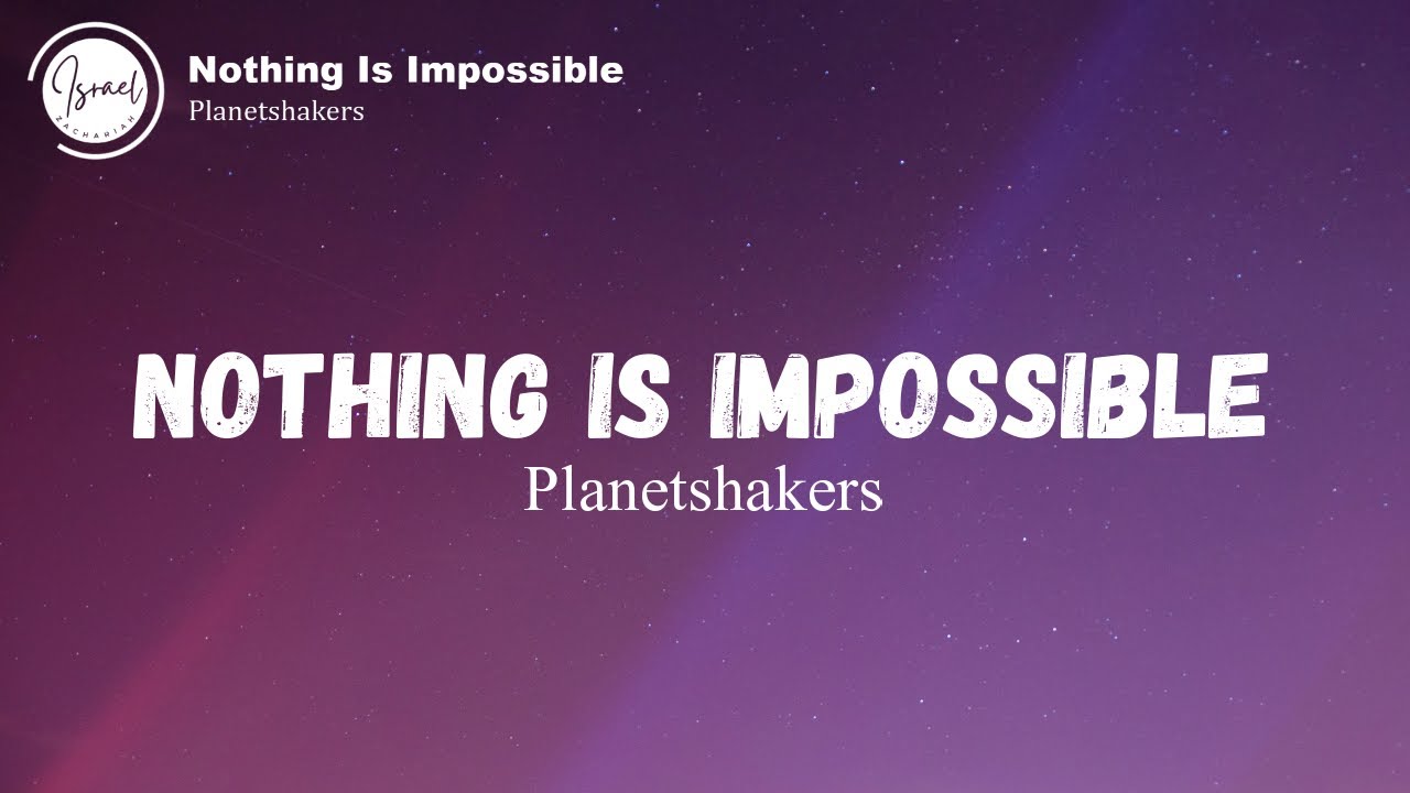 Planetshakers - Nothing Is Impossible (Lyrics) - YouTube