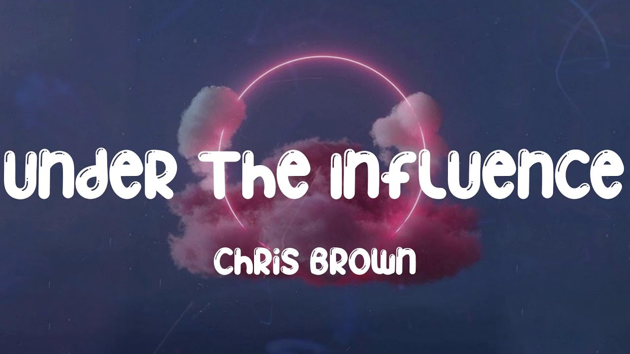 Under The Influence - Chris Brown (Lyric Video) - YouTube