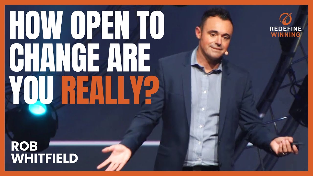 Rob Whitfield - How Open To Change Are You Really? - YouTube