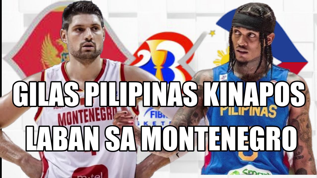 GILAS PILIPINAS KINAPOS LABAN SA MONTENEGRO - YouTube