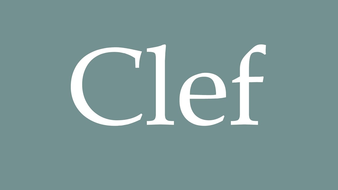 How to Pronounce ''Clef'' Correctly in French - YouTube