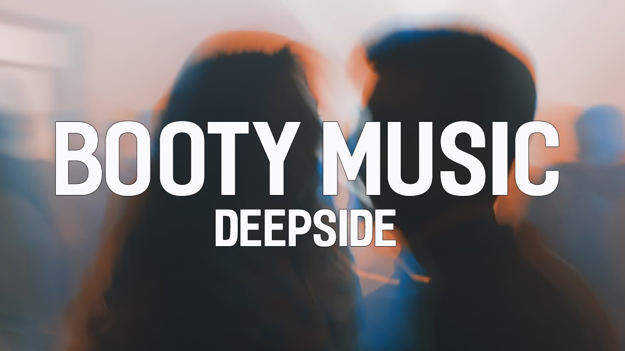 Booty Music - Deepside (Lyrics) - YouTube