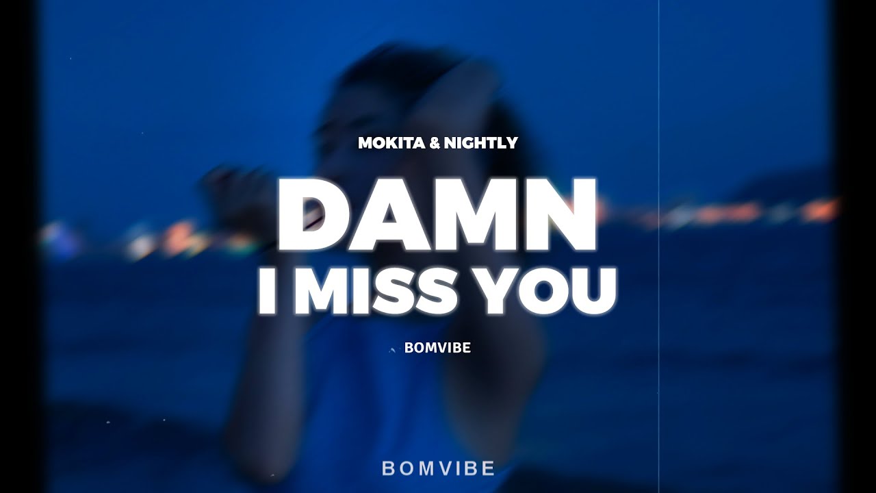 Mokita & Nightly - Damn, I Miss You (Lyrics) - YouTube
