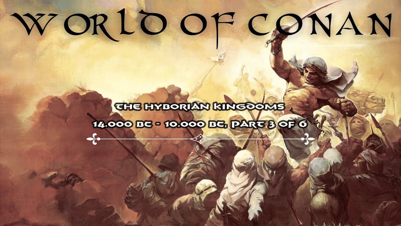 The Hyborian Kingdoms, Part 3 of 6 - World Of Conan - YouTube