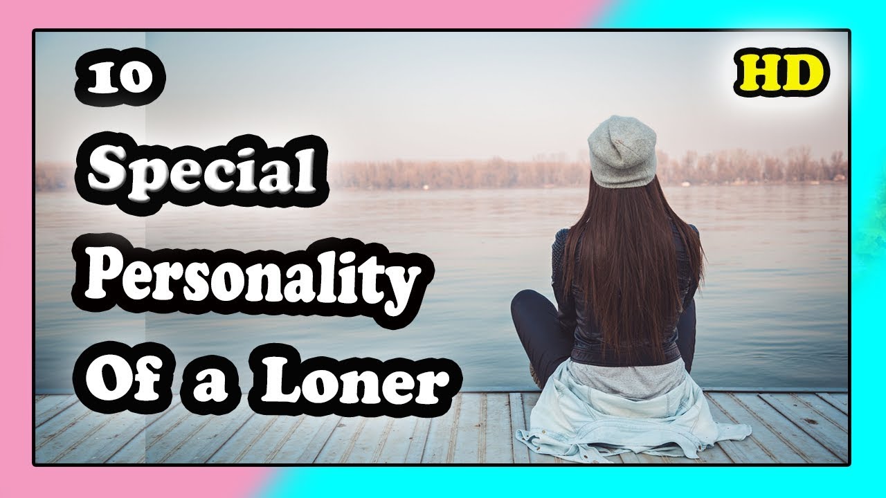 10 Special Personality of a Loner - YouTube