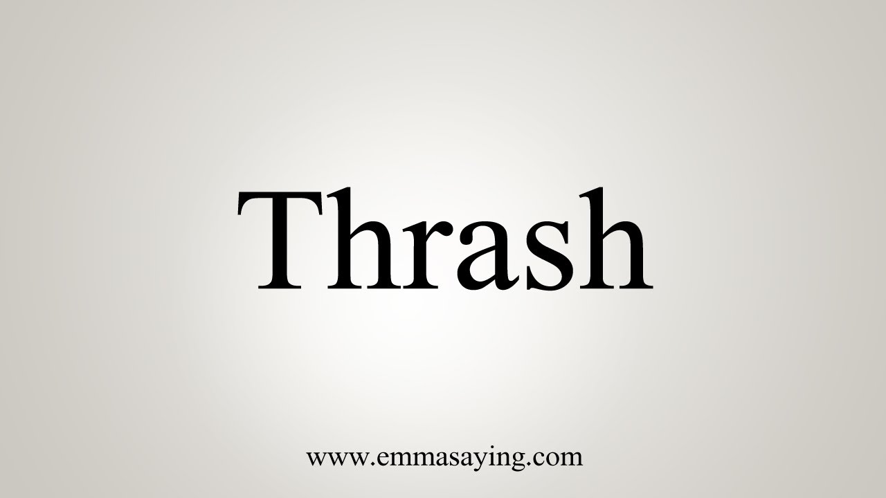 How To Say Thrash - YouTube