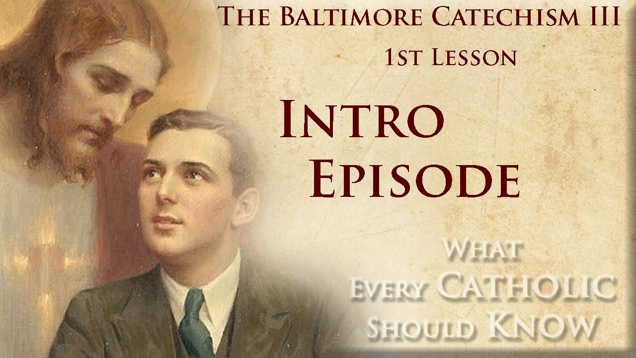 The Baltimore Catechism 3-L.1. First Lesson - YouTube