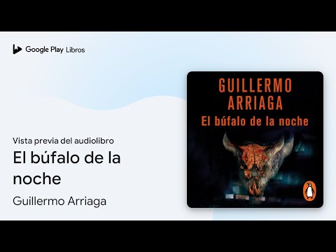 El búfalo de la noche de Guillermo Arriaga · Vista previa del audiolibro