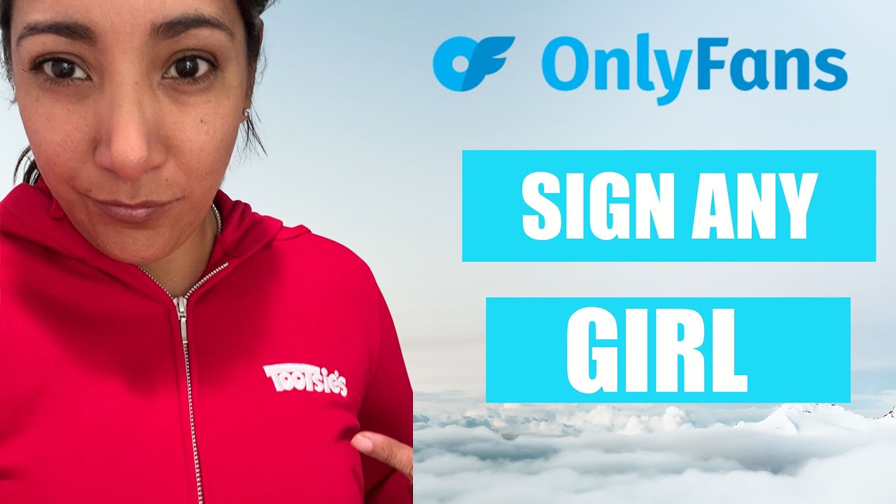 How To Start An OnlyFans Agency - How To Get A Girl To Sign With Your ...