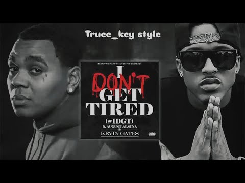 Kevin Gates - I Don't Get Tired (#IDGT) [feat. August Alsina] (truee ...