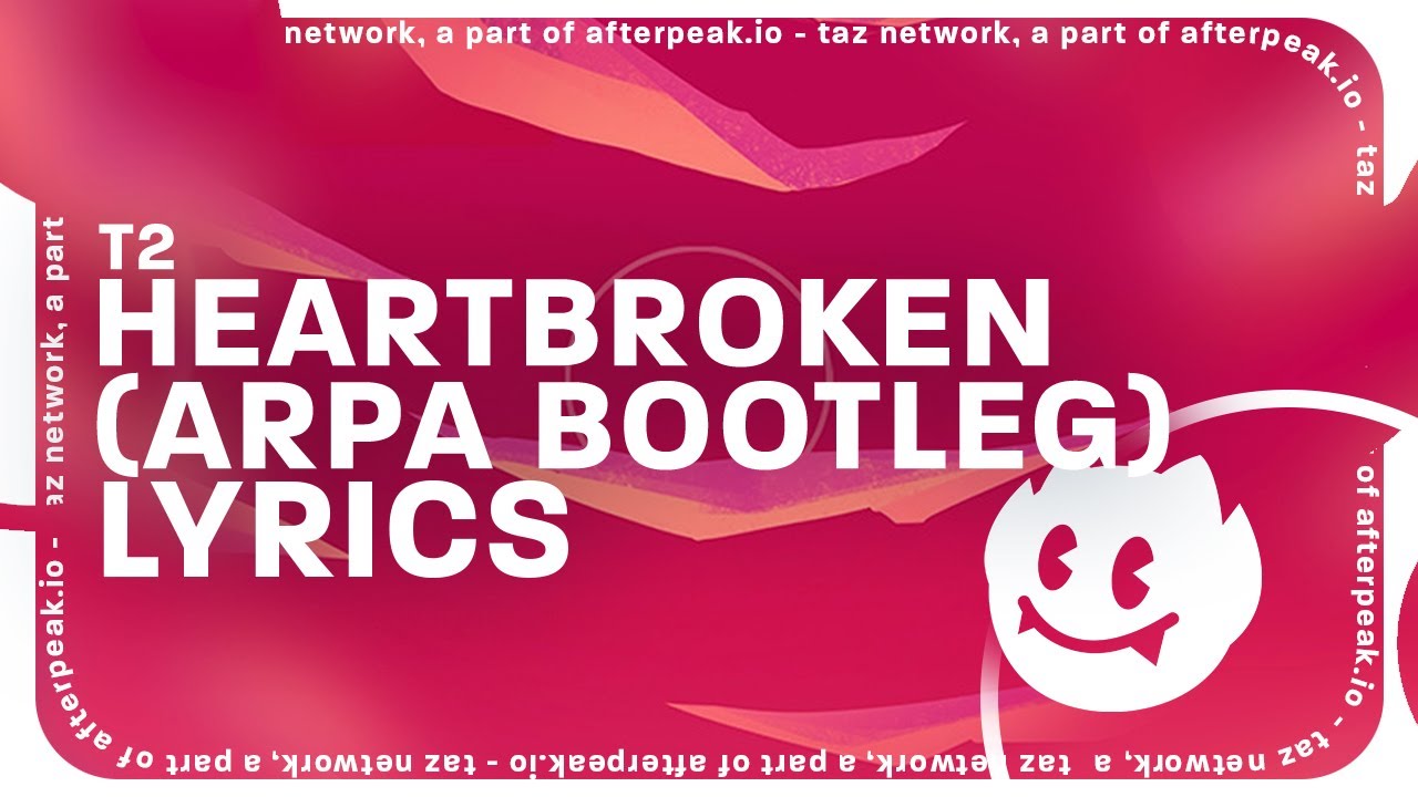 T2 - Heartbroken (ARPA Bootleg) "i'm heartbroken without your love ...