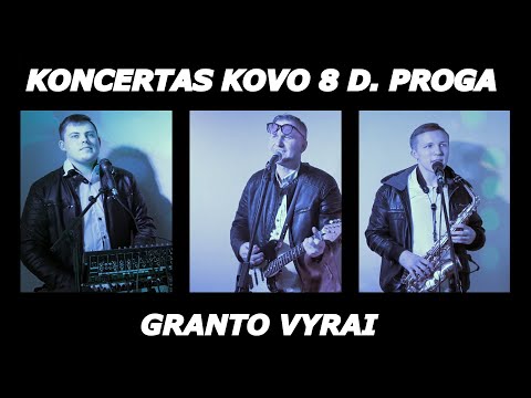 GRANTO VYRAI -  Koncertas kovo 8 d. proga 2021