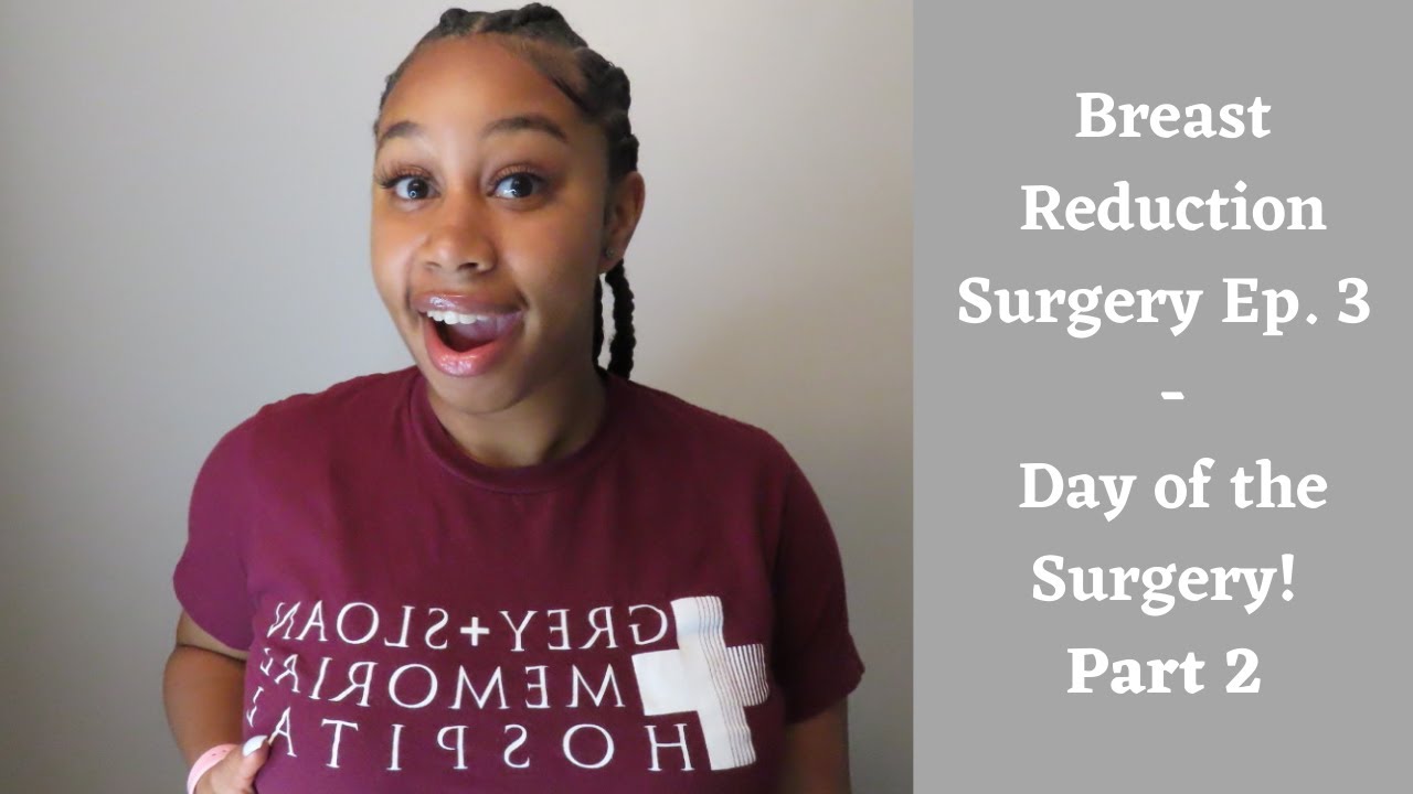 Breast Reduction Surgery Ep. 3 | Day of the Surgery! (Part 2) - YouTube