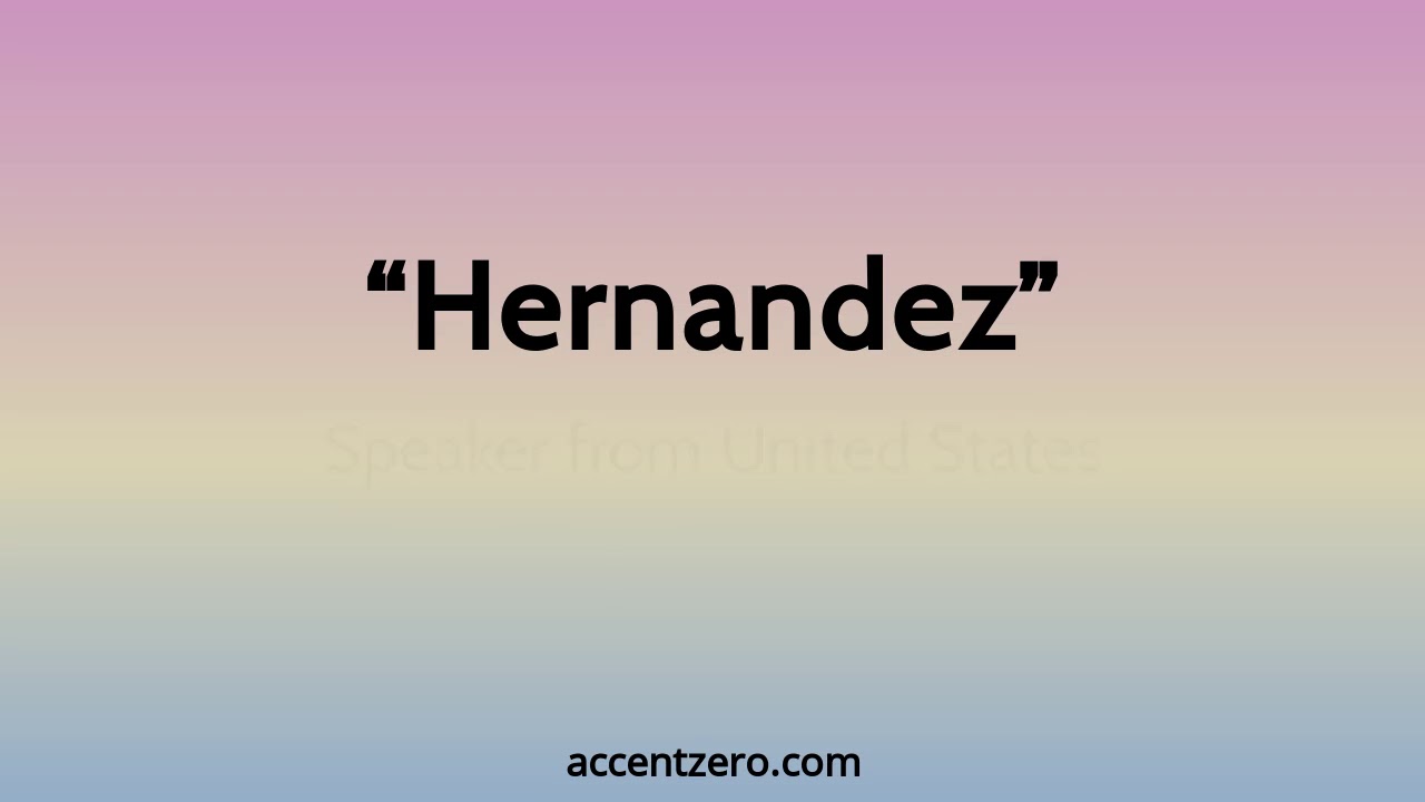 Pronounce "Hernandez" - Brazilian accent vs. native U.S. - YouTube